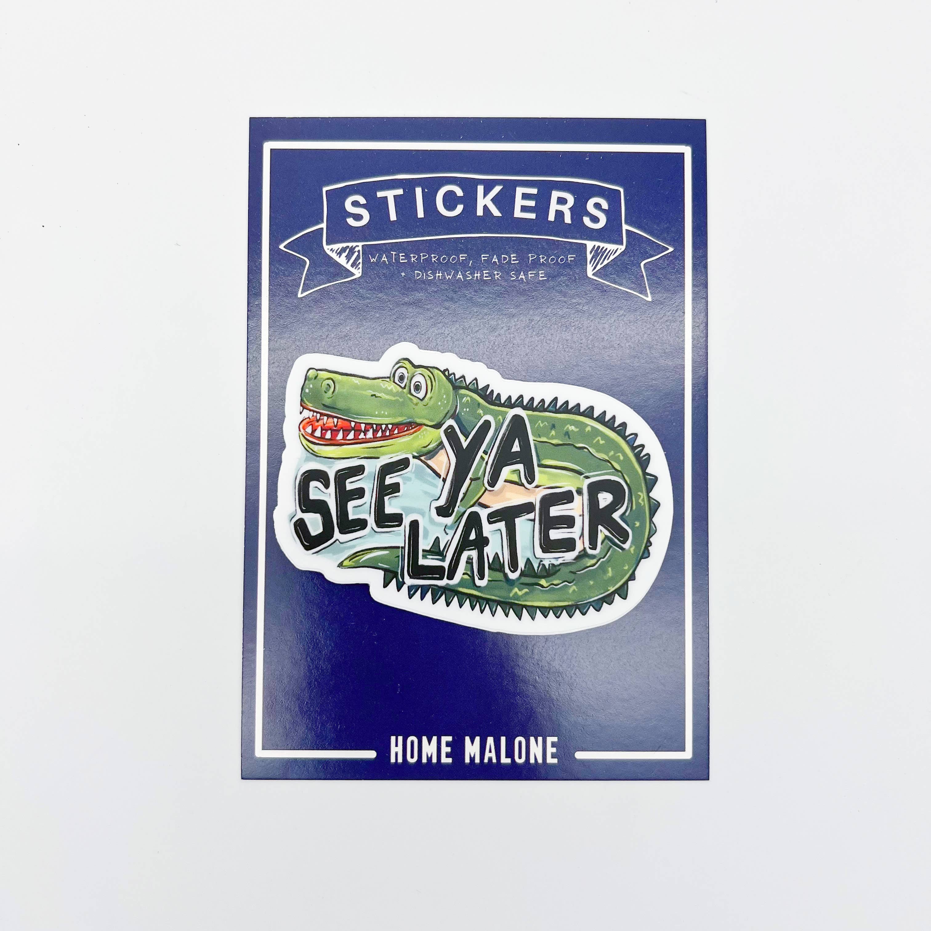 See Ya Later Alligator Sticker – Home Malone Wholesale